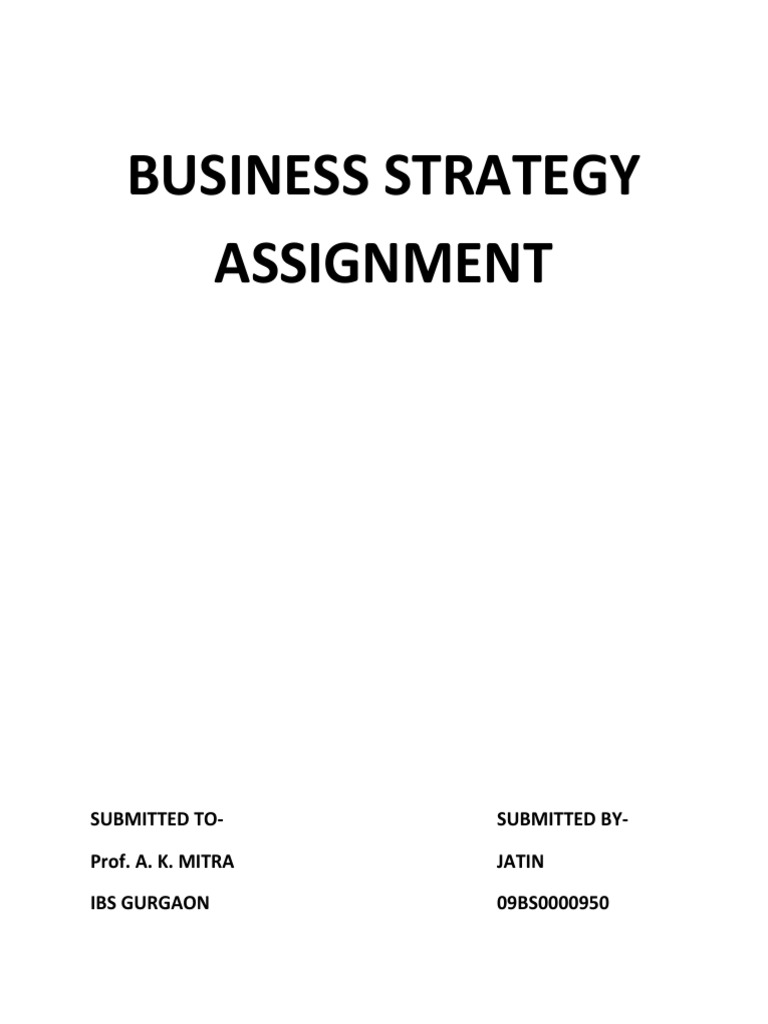 Business Strategy Assignment: Submitted To-Submitted by - Prof. A. K ...