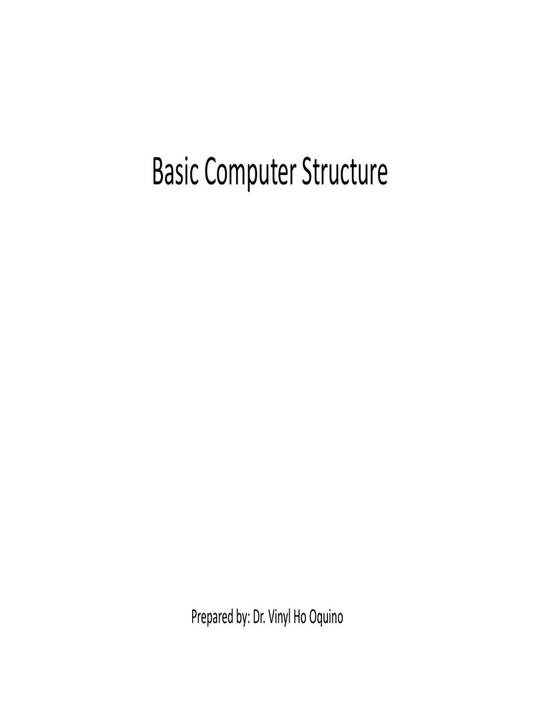 Basic Computer Structure: Prepared By: Dr. Vinyl Ho Oquino | PDF