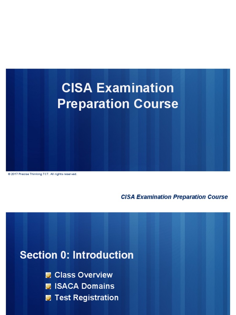 CISA Examination Preparation Course: © 2017 Precise Thinking TCT. All ...