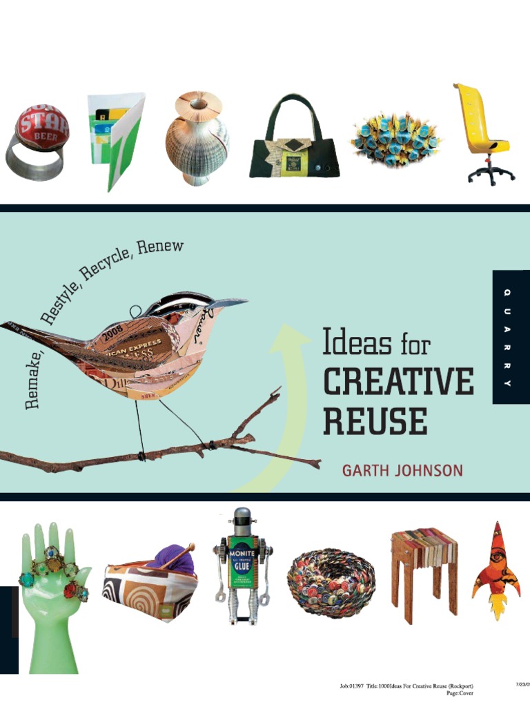 1000 Ideas For Creative Reuse - Remake, Restyle, Recycle, Renew PDF | PDF