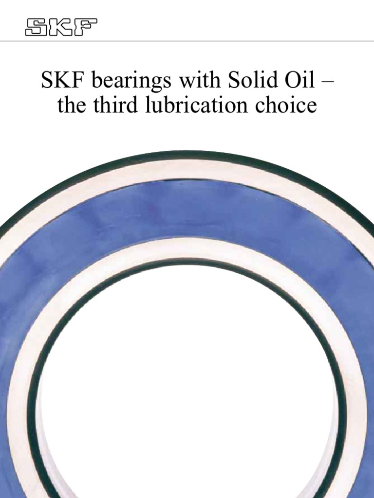 SKF Bearings With Solid Oil - The Third Lubrication Choice | PDF ...