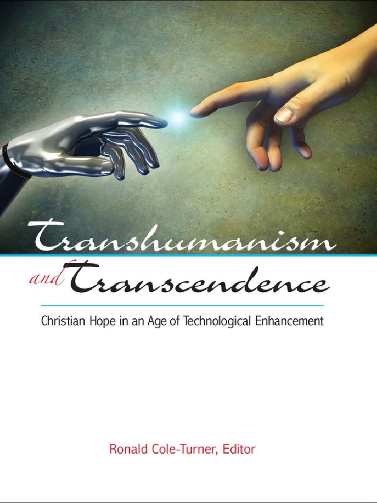 Cole-Turner - Transhumanism and Transcendence | PDF | Transhumanism ...