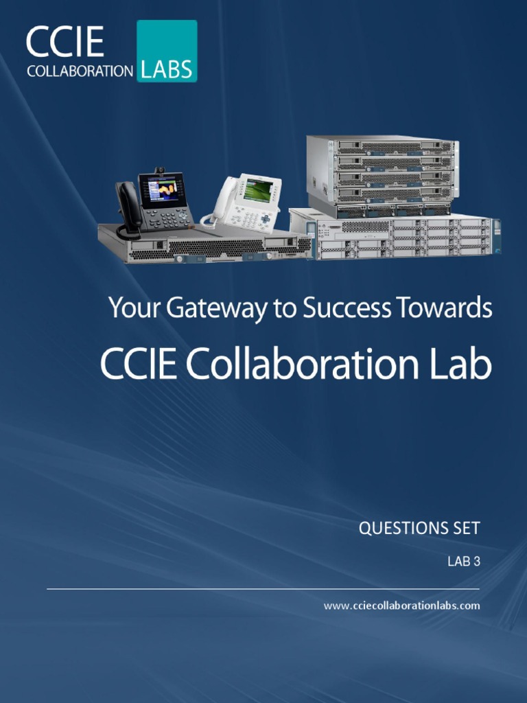 CCIE Collaboration v1 - Question Set - Final Release - 10-08-2016 - Lab ...