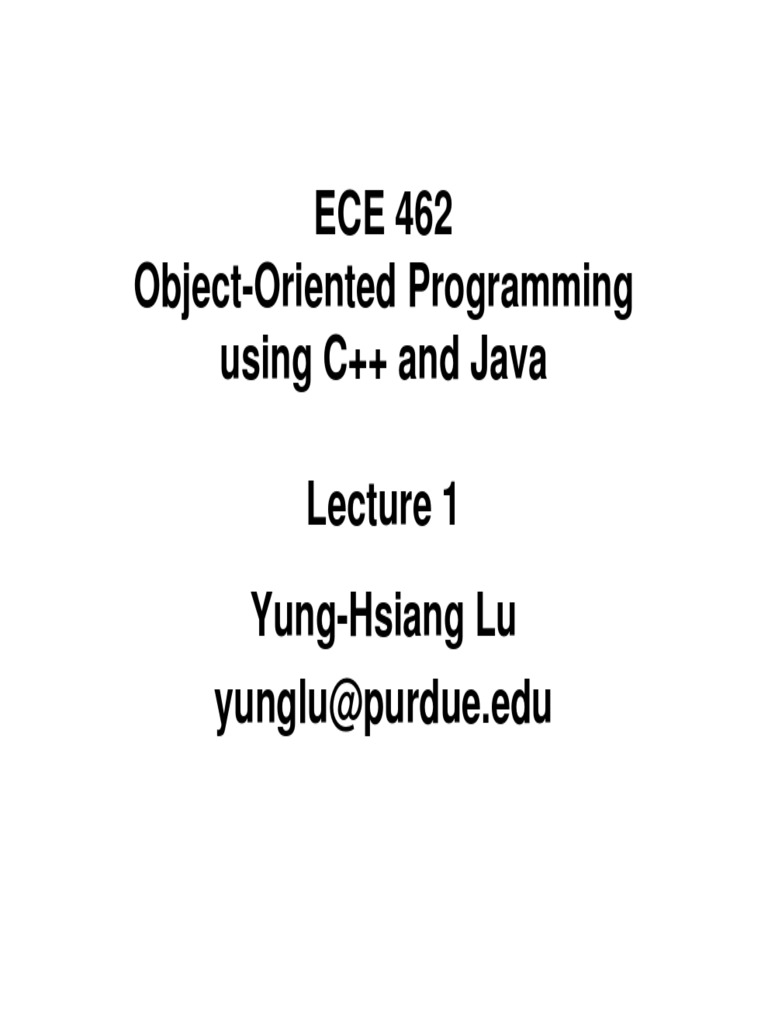 ECE 462 Object-Oriented Programming Using C++ and Java Yung-Hsiang Lu Yunglu@purdue - Edu | PDF ...