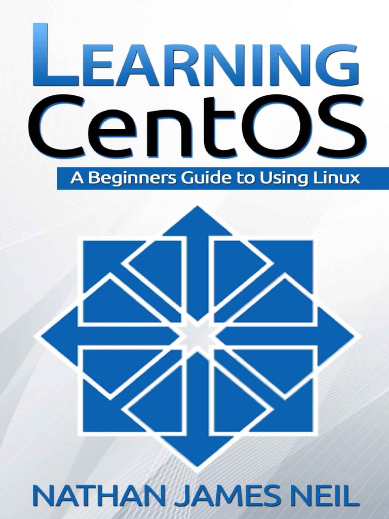 Learning CentOS - A Beginners Gu - Nathan Neil | PDF | Linux | Secure Shell