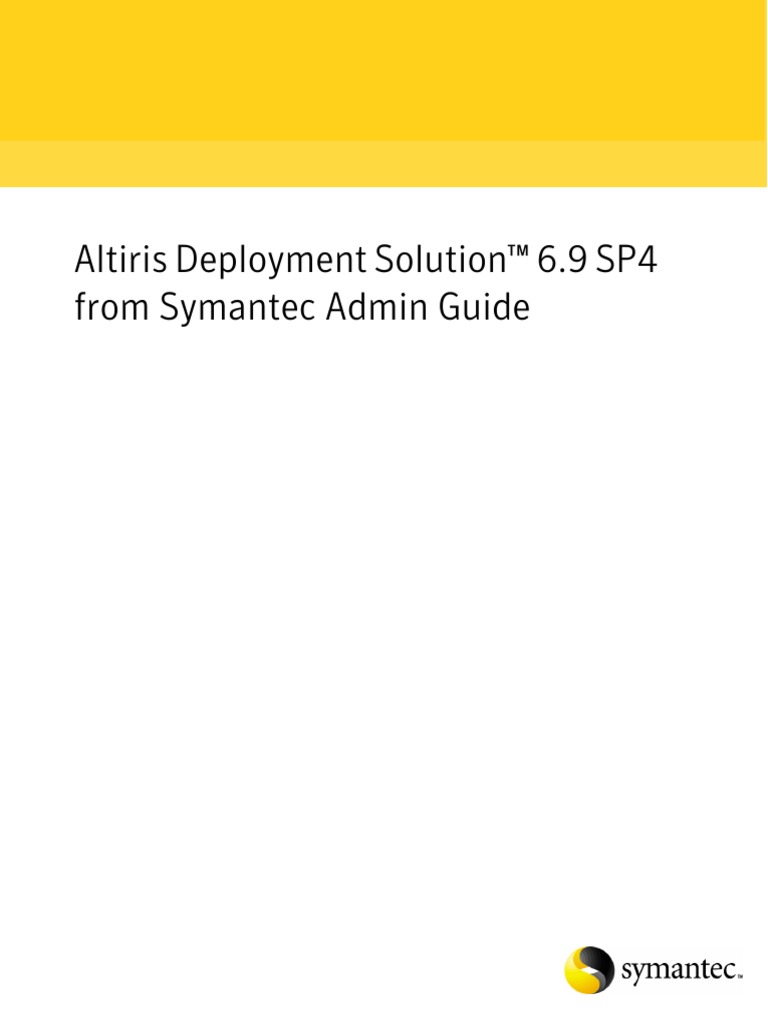 Altiris - Deployment Solution 6.9 SP4 From Symantec Admin Guide - V1.0 ...