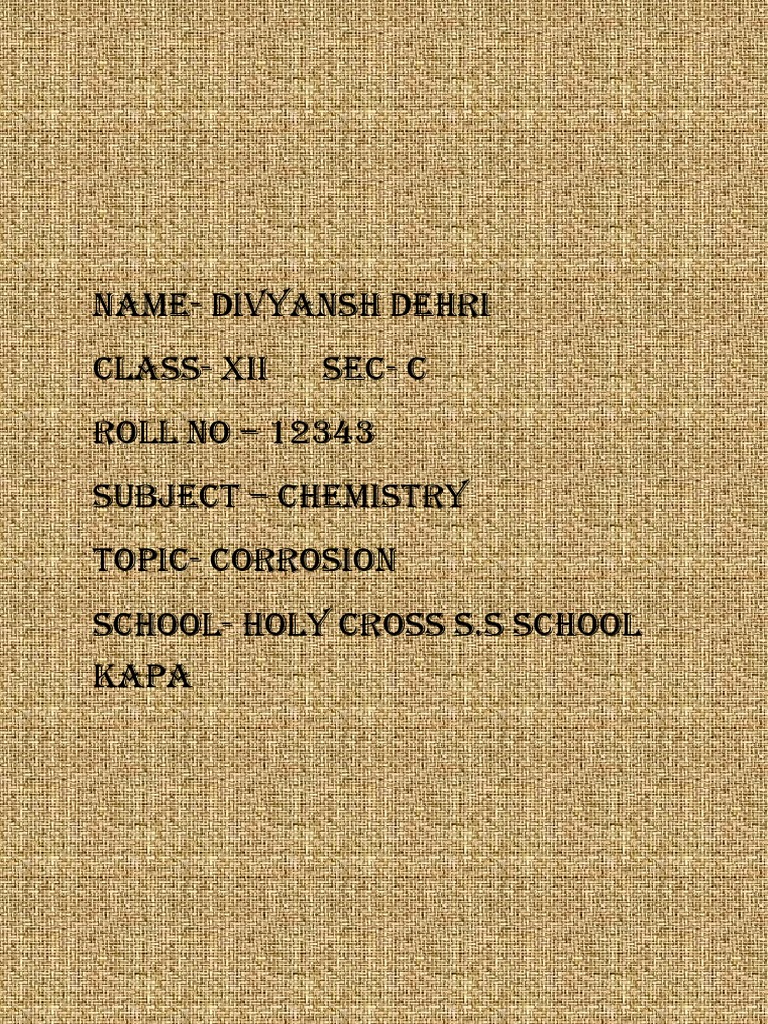 Name-Divyansh Dehri Class - Xii Sec - C ROLL NO - 12343 Subject - Chemistry Topic - Corrosion ...