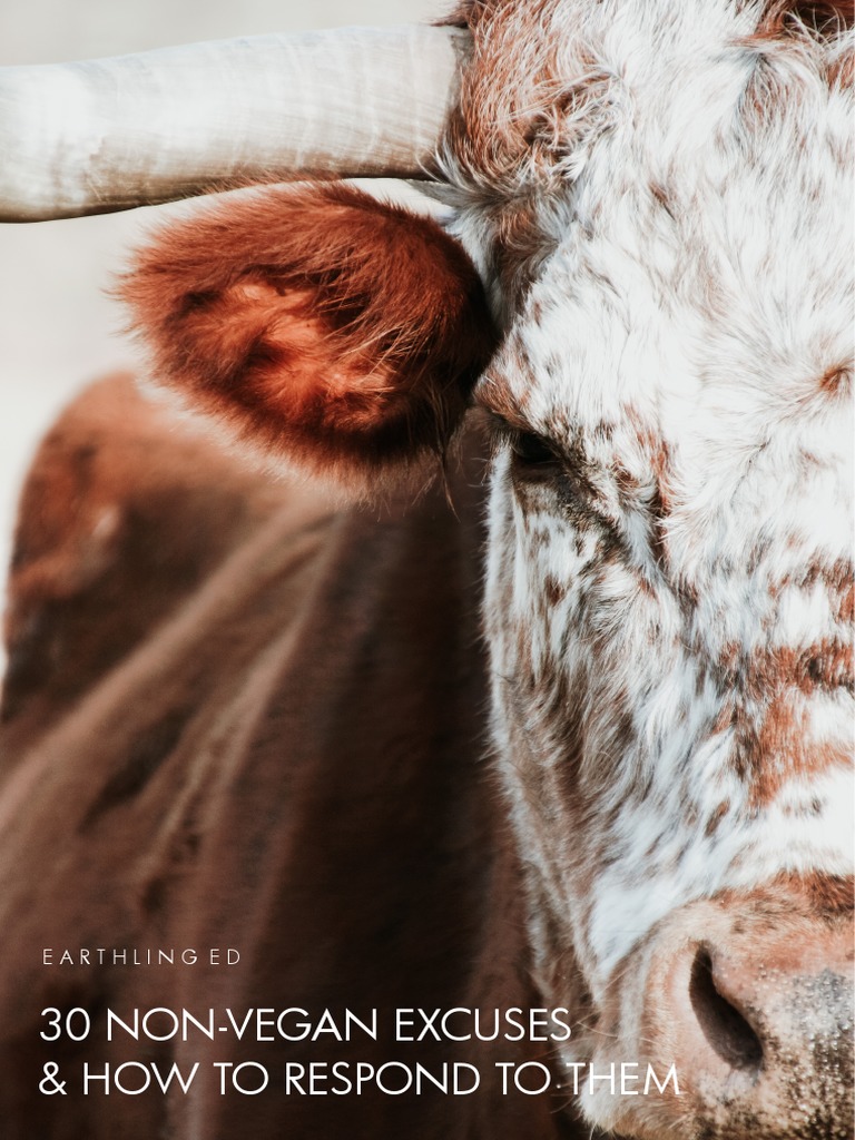 30 Non-Vegan Excuses and How To Respond To Them by Earthling Ed | PDF ...