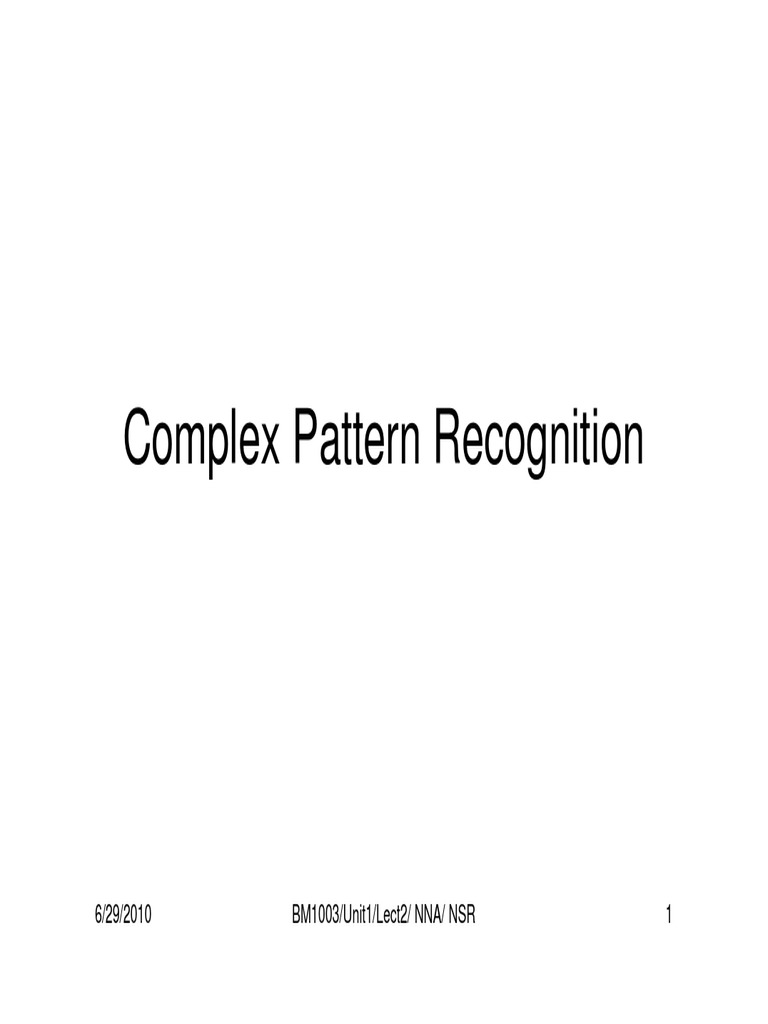 Complex Pattern Recognition: 6/29/2010 BM1003/Unit1/Lect2/ NNA/ NSR 1 | PDF