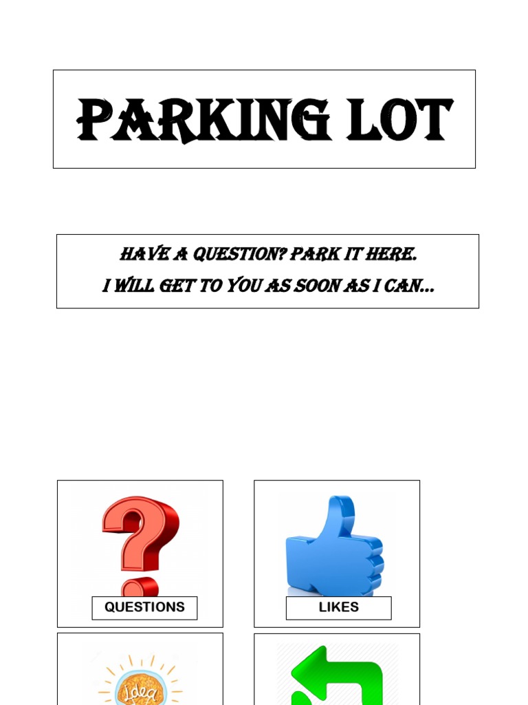 Parking Lot: Have A Question? Park It Here. I Will Get To You As Soon ...