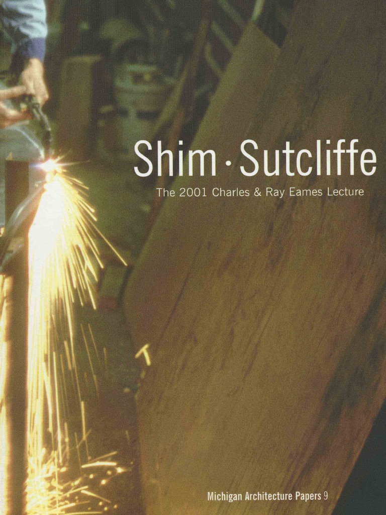 Shim Sutcliffe The 2001 Charles & Ray Eames Lecture - Michigan ...