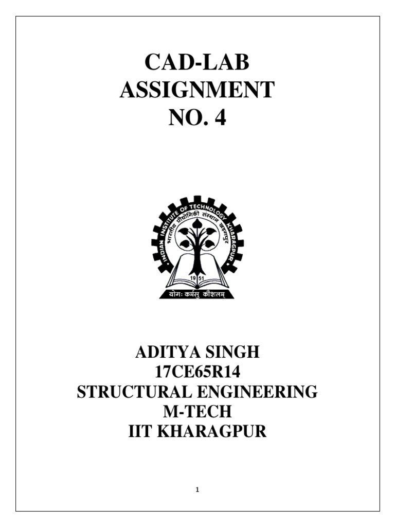 Cad-Lab Assignment NO. 4: Aditya Singh 17CE65R14 Structural Engineering M-Tech Iit Kharagpur ...