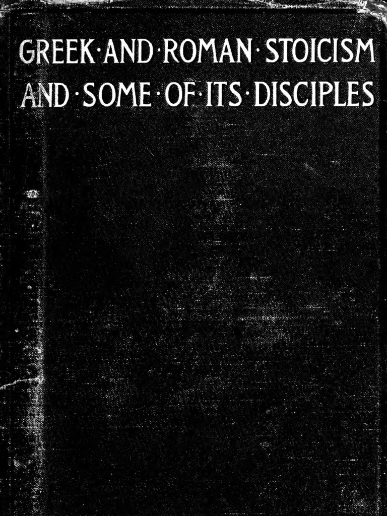 Greek and Roman Stoicism and Some of Its Disciples - Epictetus Seneca ...
