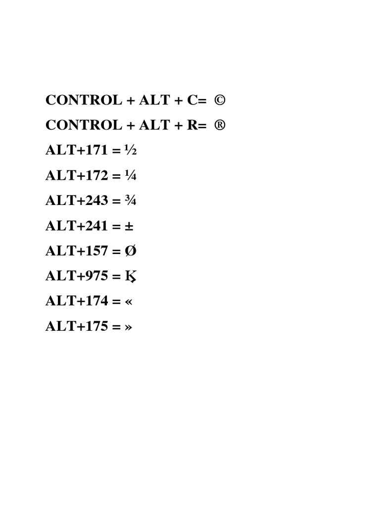 Control + Alt + C= © Control + Alt + R= ® ALT+171 = ½ ALT+172 = ¼ ALT+ ...