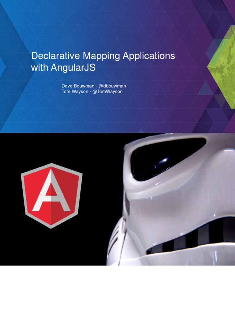 Declarative Mapping Applications With Angularjs: Dave Bouwman - @dbouwman Tom Wayson ...
