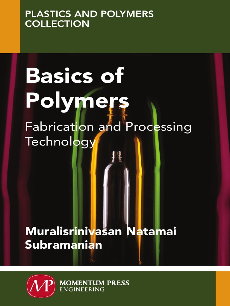 Basics of Polymers Fabrication and Processing Technology | PDF