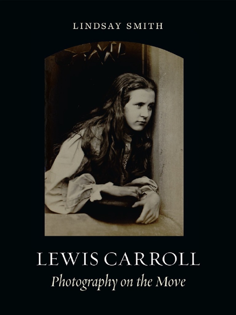 Lewis Carroll - Photography On The Move | PDF | Lewis Carroll | Photograph