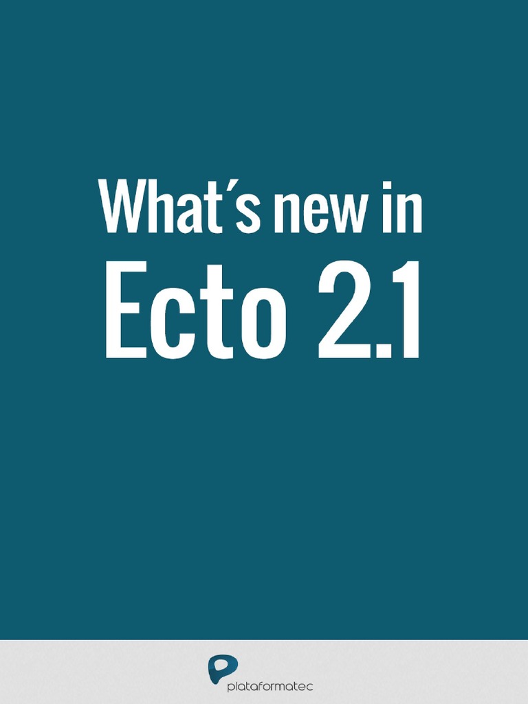 Whats New In Ecto 2 1 Pdf Object Relational Mapping Postgre Sql
