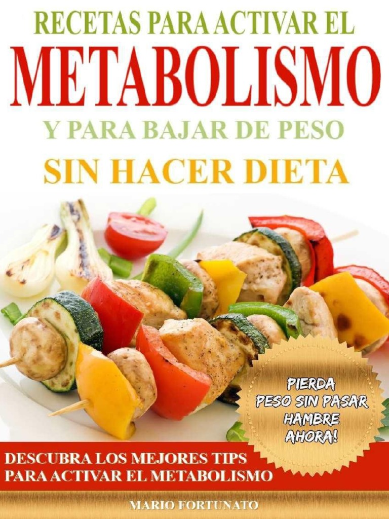 Recetas para Activar El Metabolismo y para Bajar de Peso Sin Hacer Dieta - Mario Fortunato | PDF ...