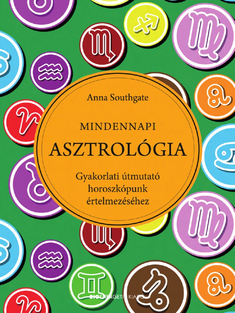 Anna Southgate: Mindennapi Asztrológia - Gyakorlati Útmutató ...