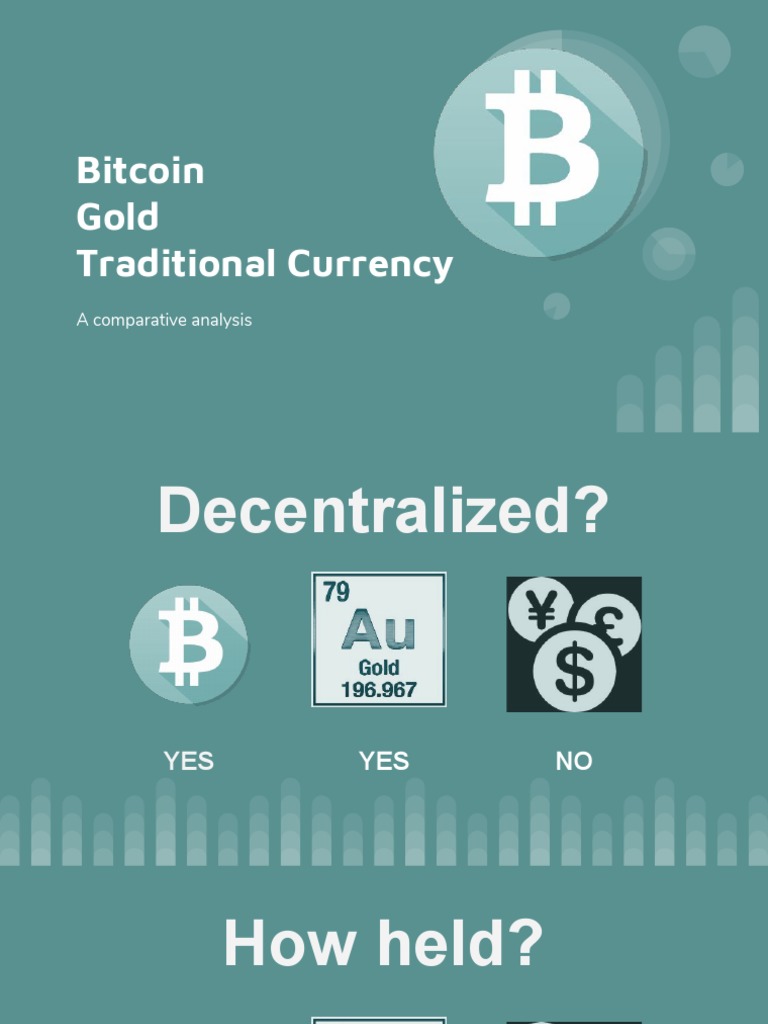 Bitcoin Compared To Gold and Traditional Currency | PDF