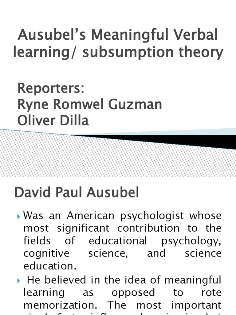 Ausubel's Meaningful Verbal Learning/ Subsumption Theory: Reporters: Ryne Romwel Guzman Oliver ...