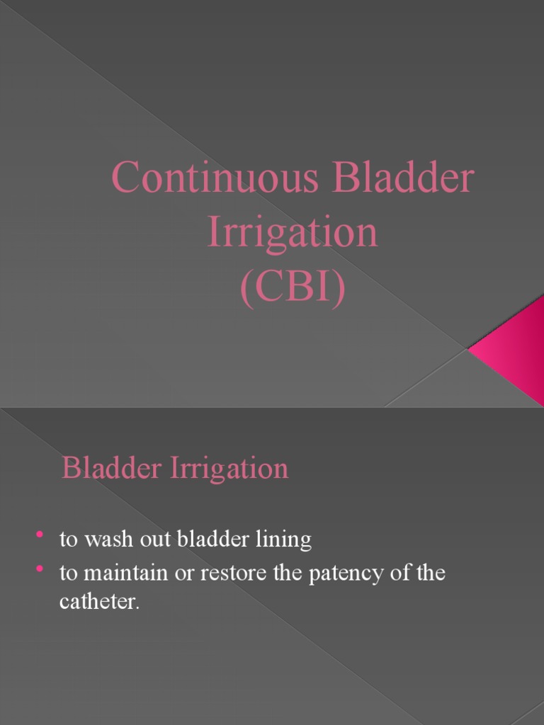 Continuous Bladder Irrigation (CBI) | PDF | Urinary Bladder | Clinical Medicine