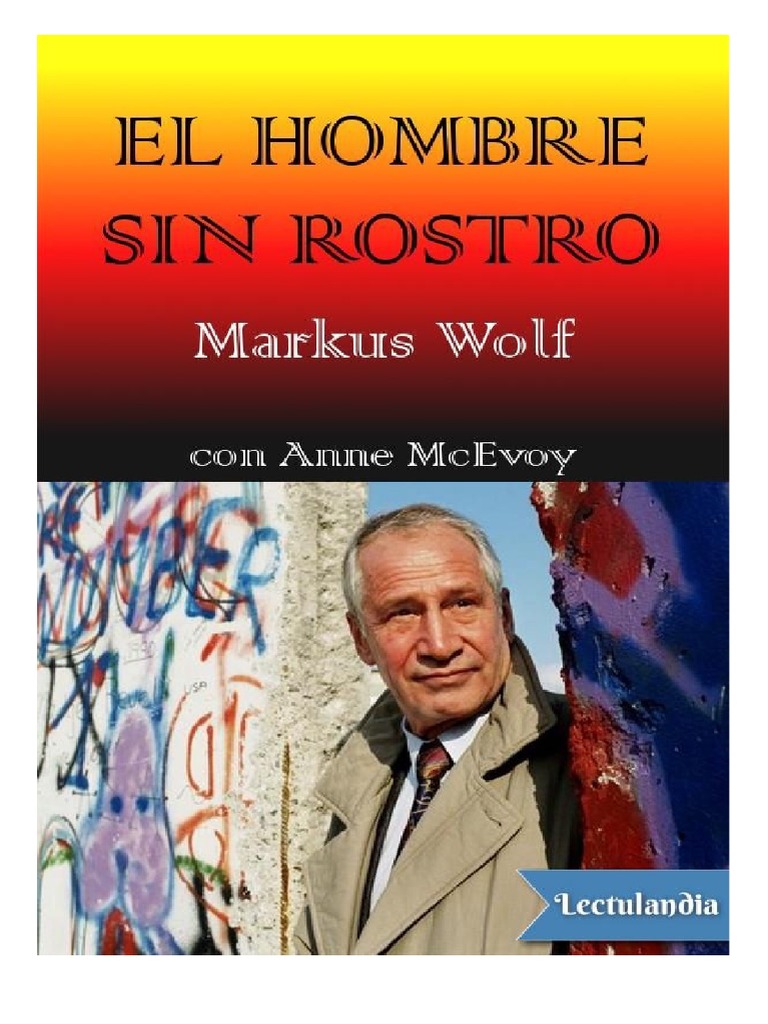El Hombre Sin Rostro - Markus Wolf | PDF | Alemania | Política mundial