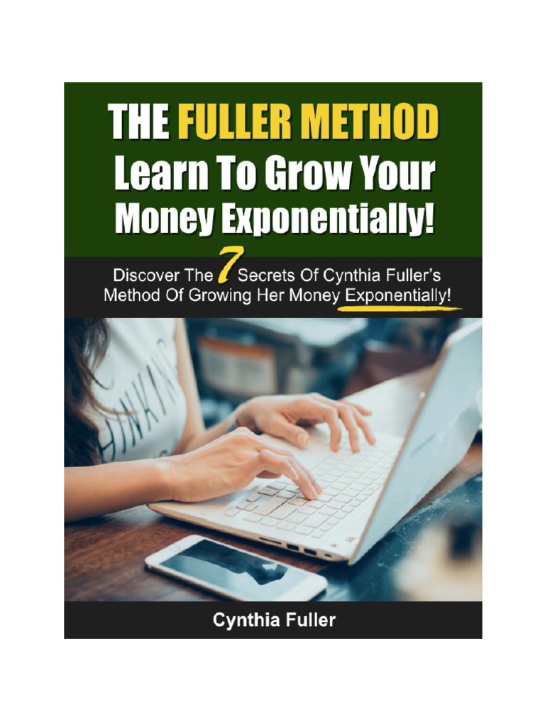 The Fuller Method Learn To Grow Your Money Exponentially 7 | PDF ...