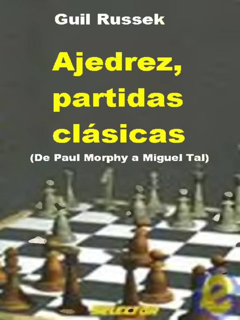 Guil Russek Ajedrez Partidas Clasicas de Paul Morphy A Mikhail Tal Spanish PDF | PDF