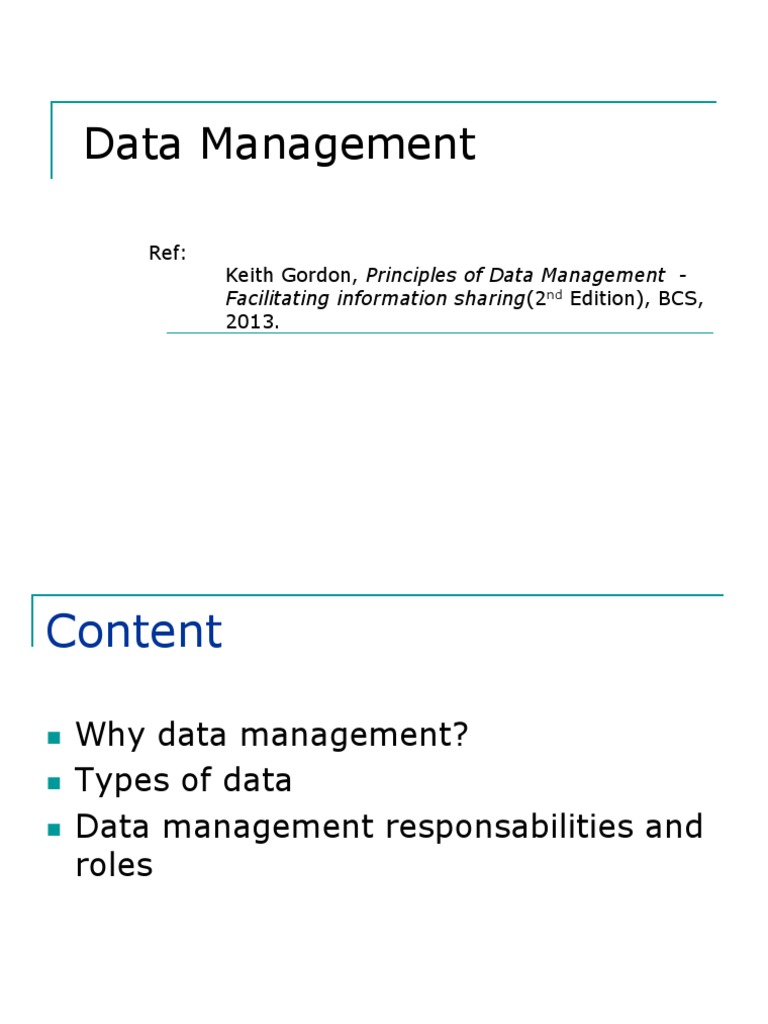 Data Management: Ref: Keith Gordon, Principles of Data Management ...