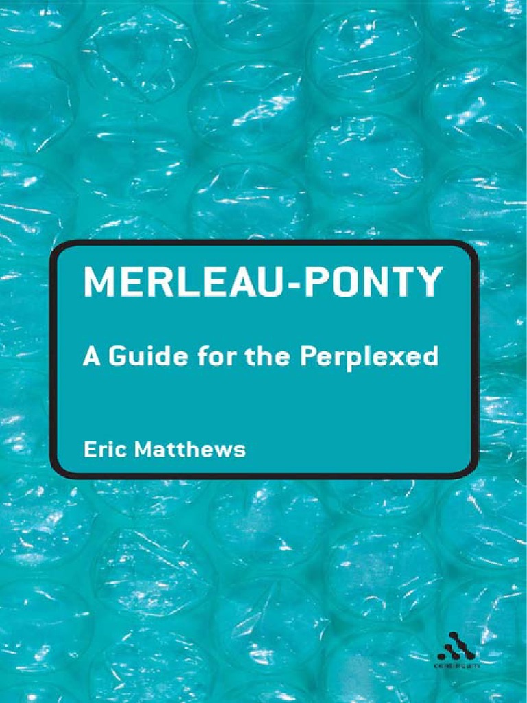 Merleau Ponty - A Guide For The Perplexed | PDF | Phenomenology ...