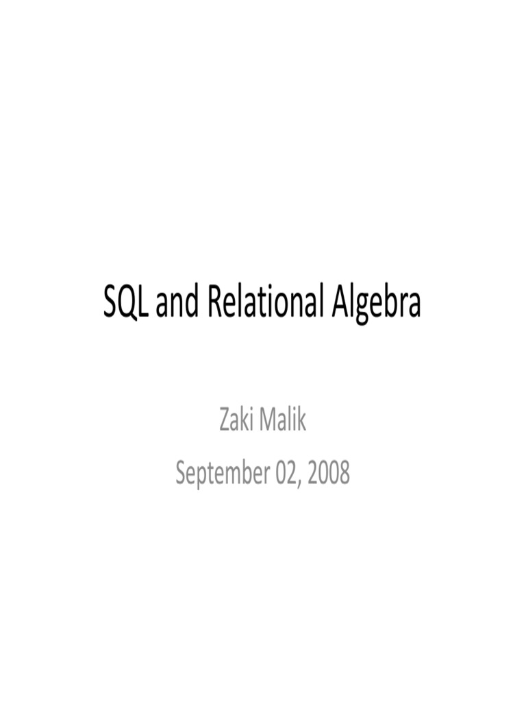SQL and Relational Algebra SQL and Relational Algebra: Zaki Malik ...