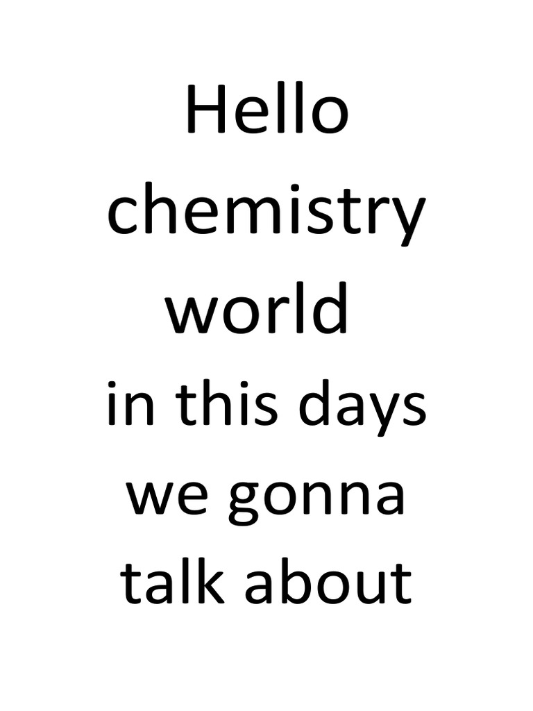 Hello Chemistry World: in This Days We Gonna Talk About | PDF