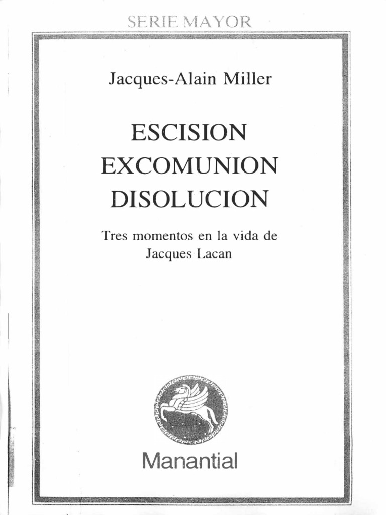 Jacques-Alain Miller, Escisión, Excomunión, Disolución. Tres Momentos ...