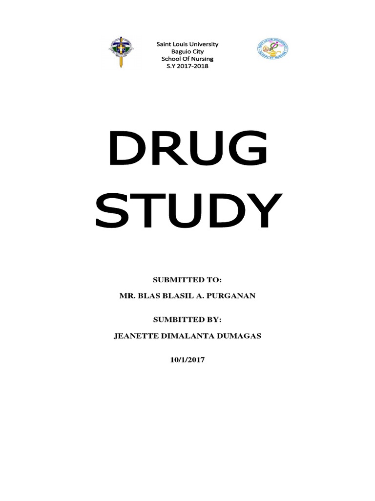 Drug Study: Saint Louis University Baguio City School of Nursing S.Y ...