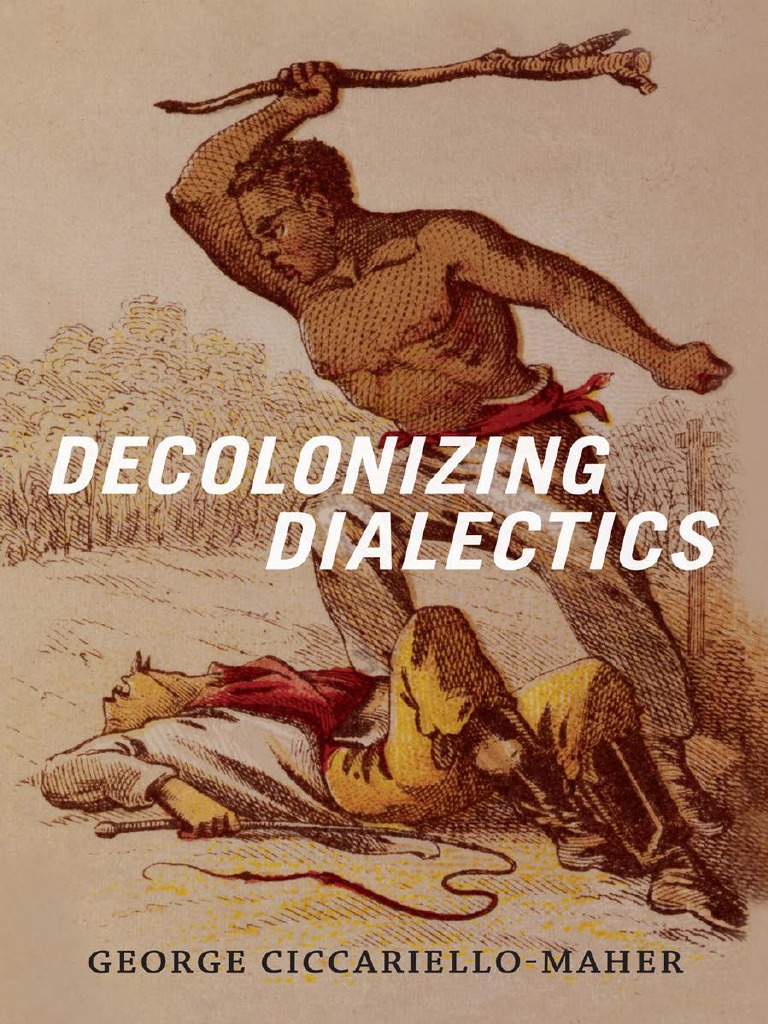 (Radical Américas) George Ciccariello-Maher-Decolonizing Dialectics ...