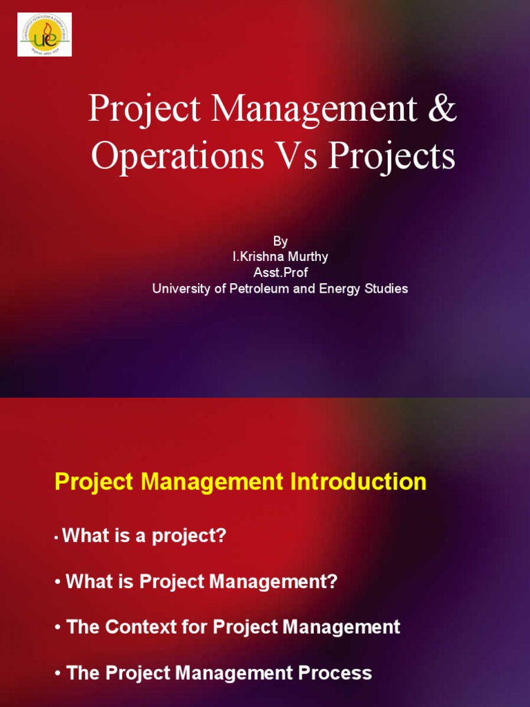 Project Management & Operations Vs Projects: by I.Krishna Murthy Asst ...