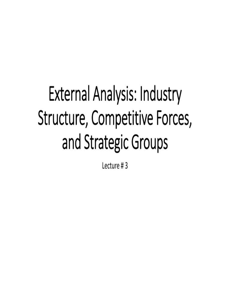 External Analysis: Industry Structure, Competitive Forces, and ...