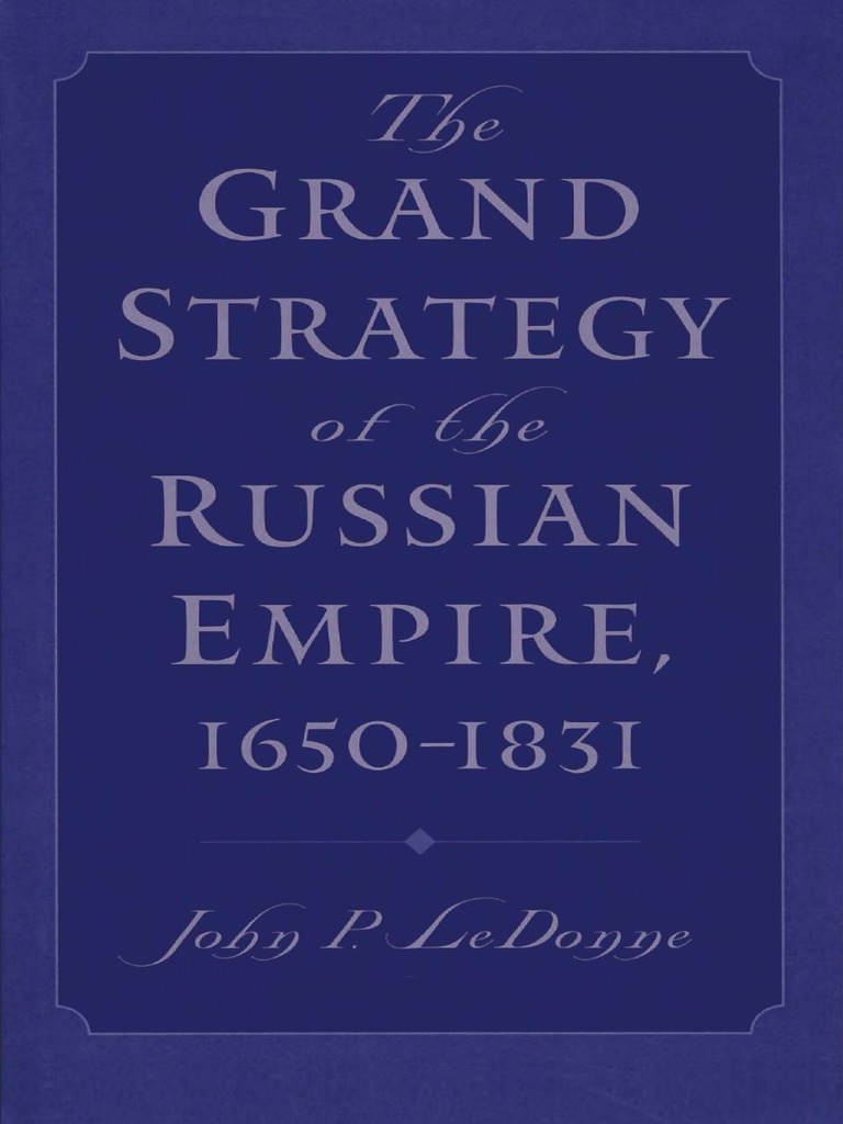 The Grand Strategy of The Russian Empire 1650 1831 PDF | PDF | Russian ...