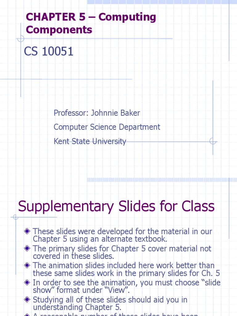 CHAPTER 5 - Computing Components: Professor: Johnnie Baker Computer ...