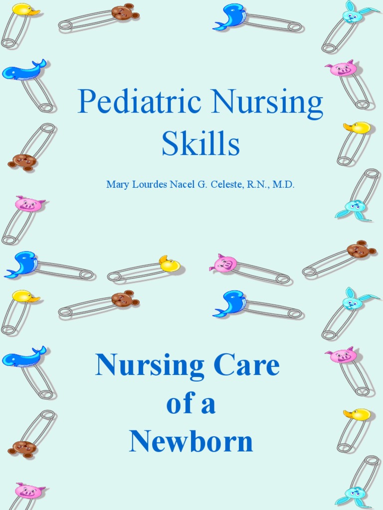 Pediatric Nursing Skills: Mary Lourdes Nacel G. Celeste, R.N., M.D ...