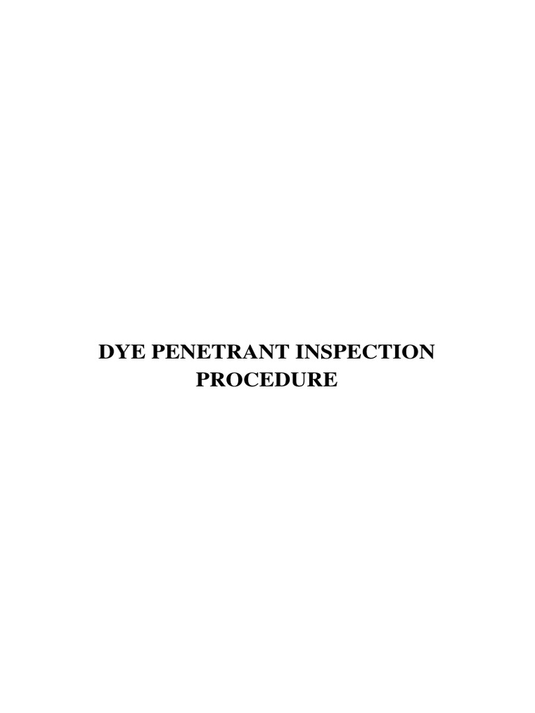 Dye Penetrant Inspection Procedure | PDF | Nondestructive Testing ...