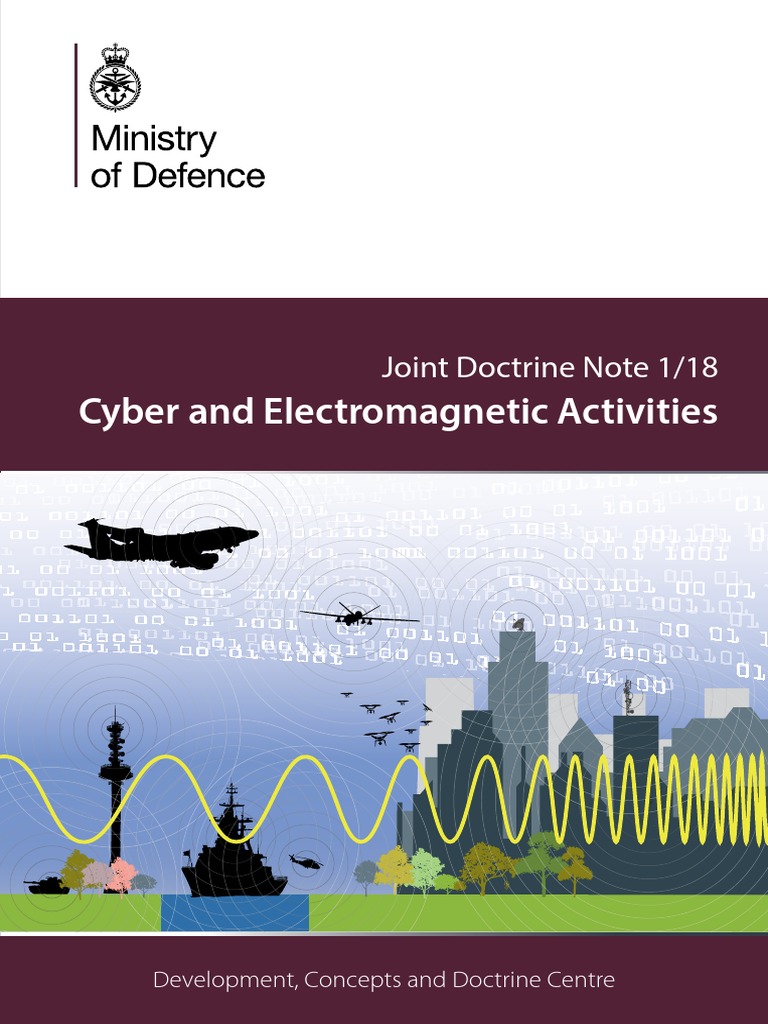 UK Cyber and Electromagnetic Activities (Joint Doctrine Note 1/18 ...