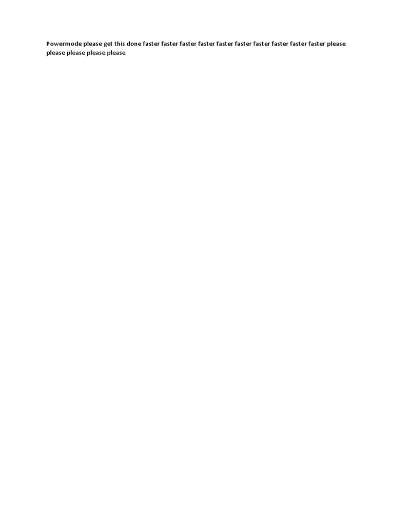 Powermode Please Get This Done Faster Faster Faster Faster Faster ...