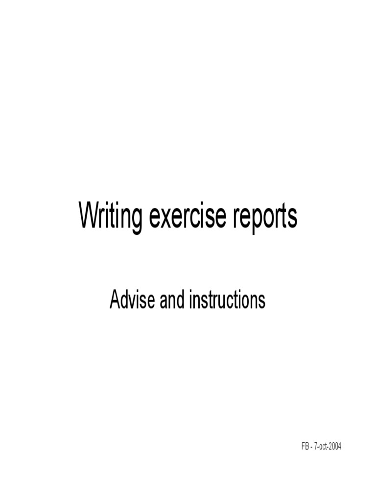 Writing Exercise Reports: Advise and Instructions | PDF | Areas Of ...