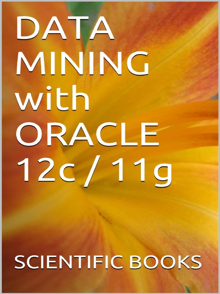 Data Mining With Oracle 12c 11g - Scientific Books | PDF | Oracle ...