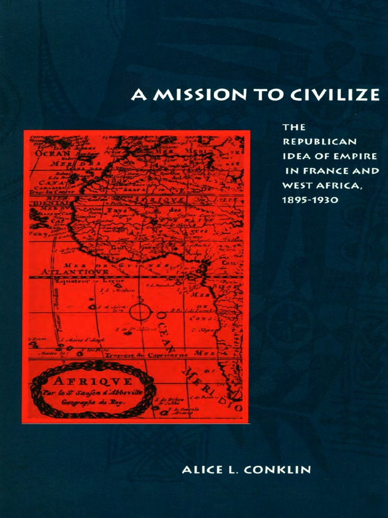Alice L. Conklin-A Mission To Civilize - The Republican Idea of Empire ...