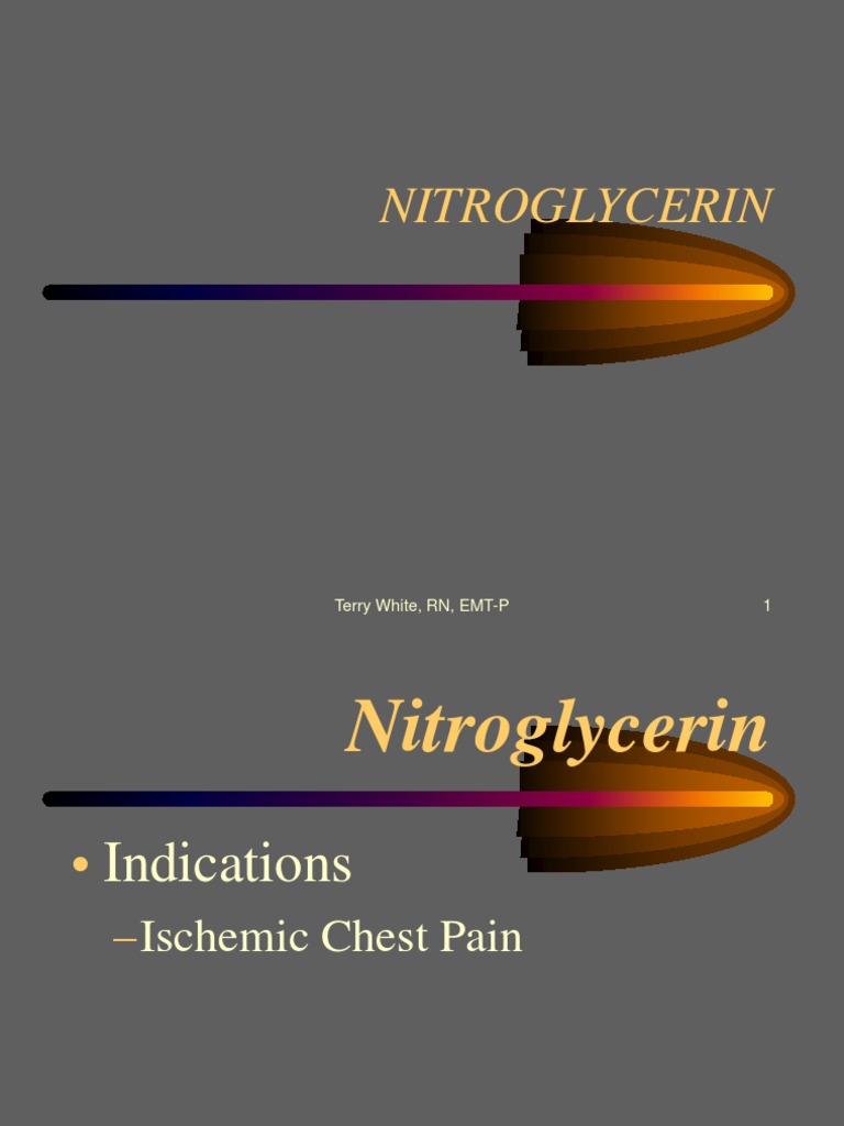 Nitroglycerin: Terry White, RN, EMT-P 1 | PDF