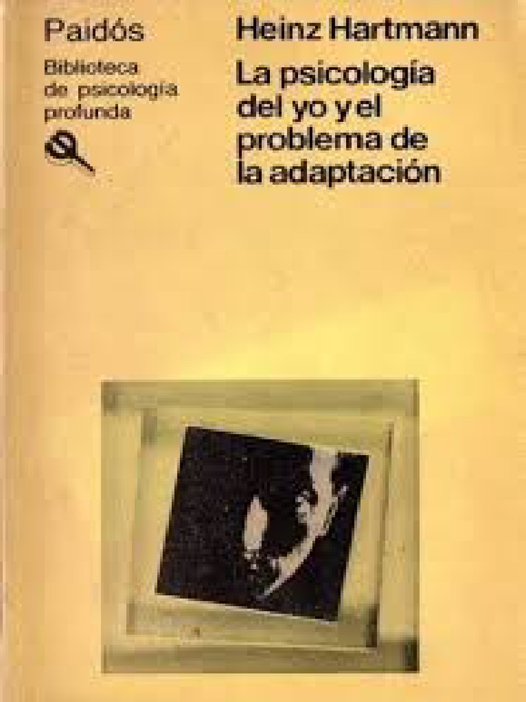 Hartmann Heinz La Psicologia Del Yo y El Problema de Adaptacion | PDF | Psicología del ego ...